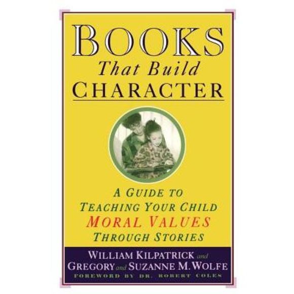 William Kilpatrick | Other | Books That Build Character A Guide To ...